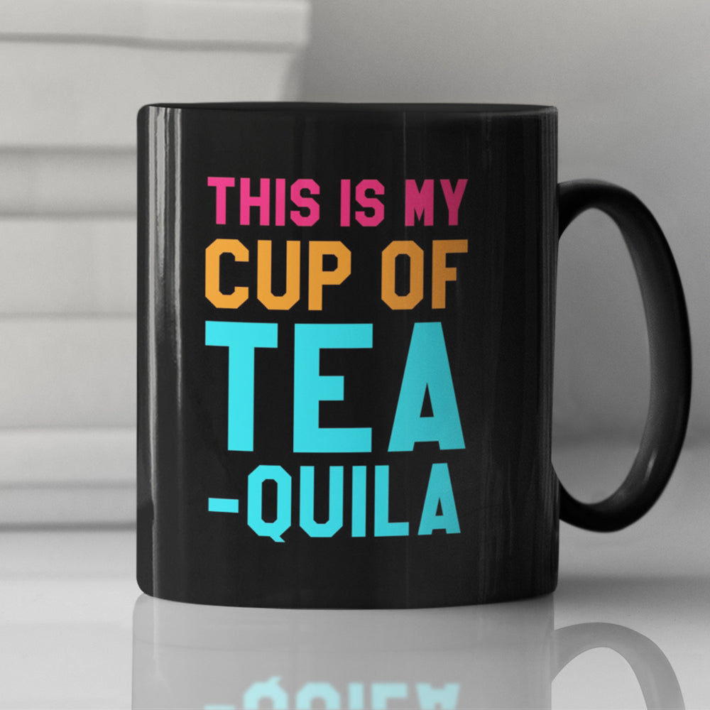 "This is My Cup of TEA - QUILA" - Black Mug – I Luv Tequila